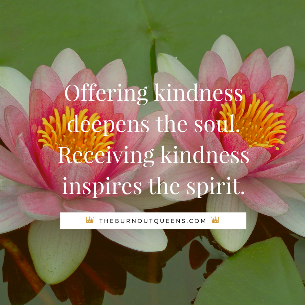 Offering kindness deepens the soul. Receiving kindness inspires the ...